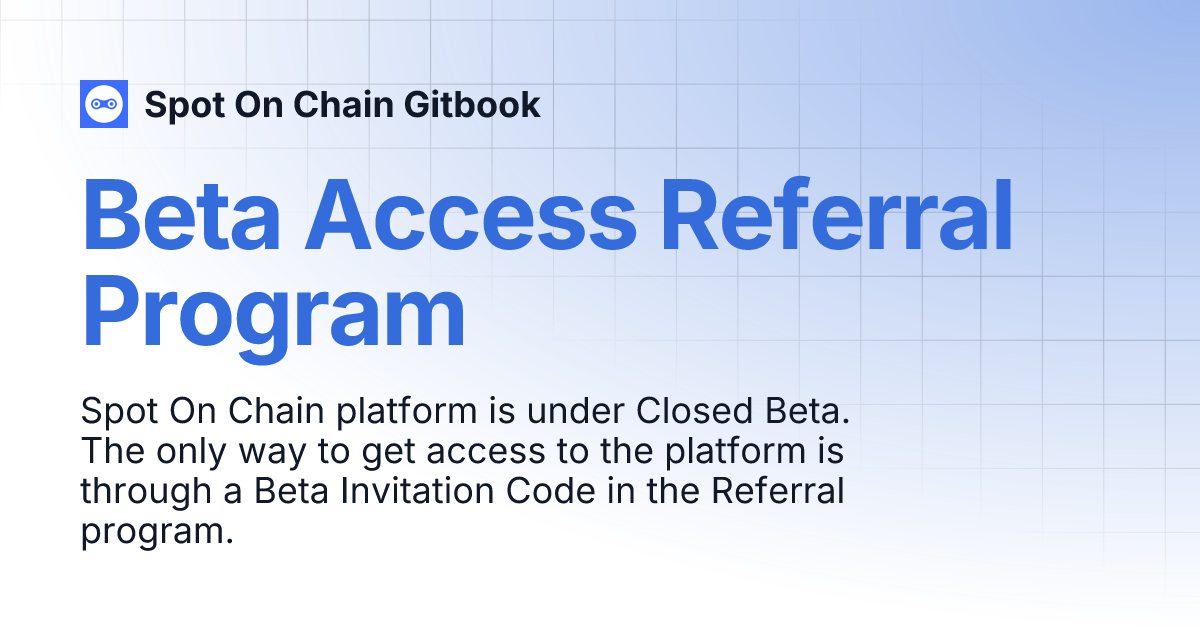 Beta Access Referral Program | Spot On Chain Gitbook