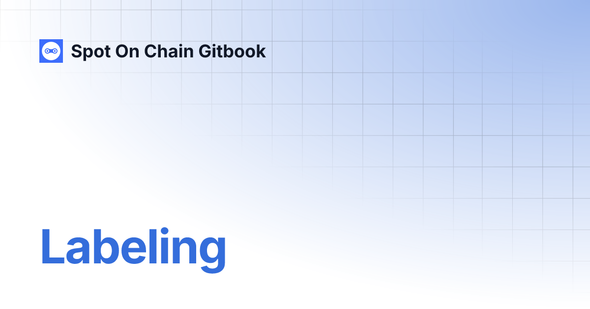 Labeling | Spot On Chain Gitbook