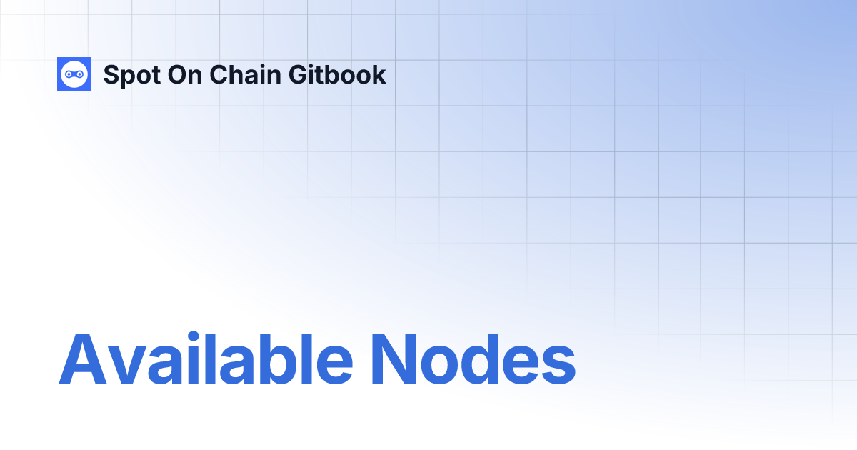 Available Nodes | Spot On Chain Gitbook