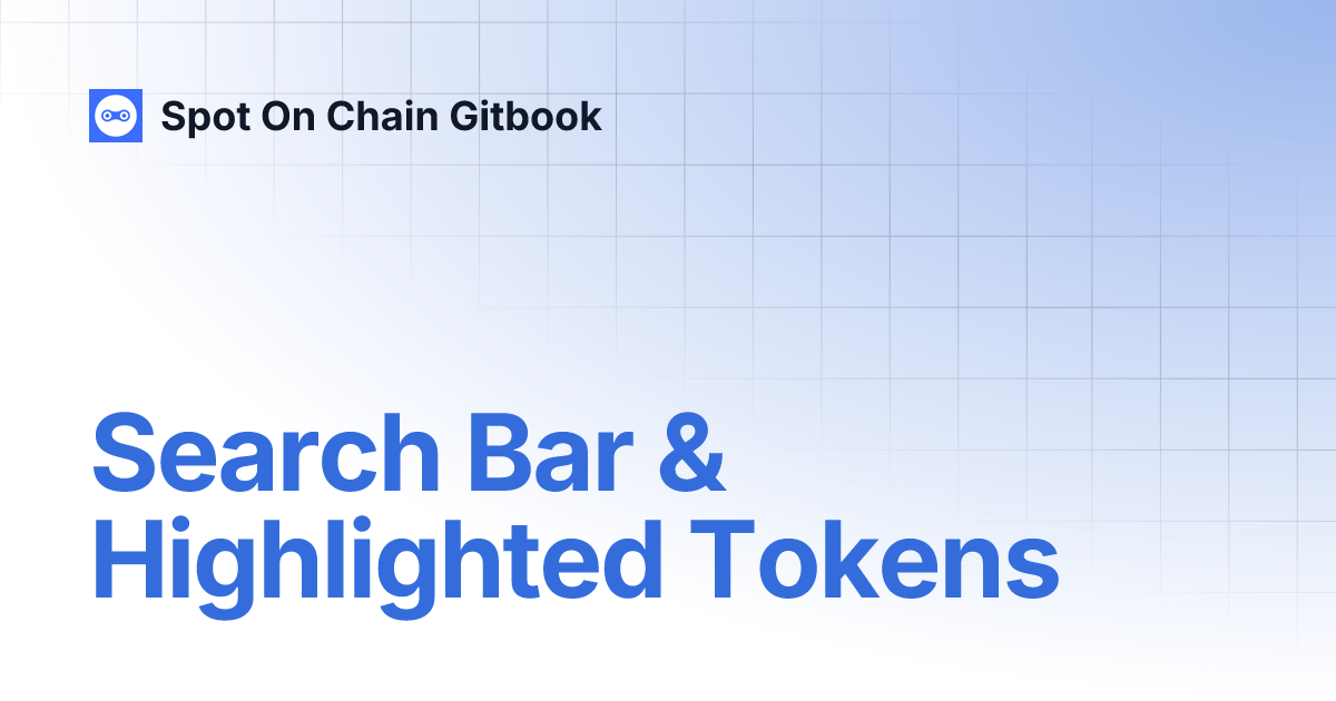 Search Bar & Highlighted Tokens | Spot On Chain Gitbook
