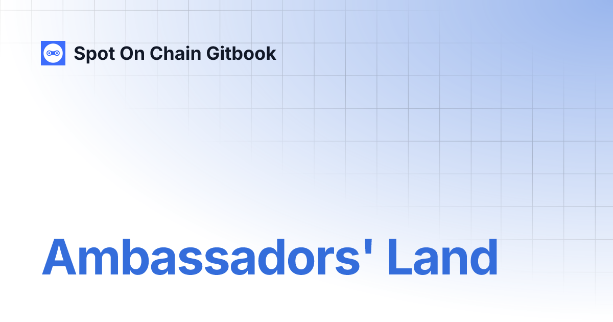 Ambassadors' Land | Spot On Chain Gitbook